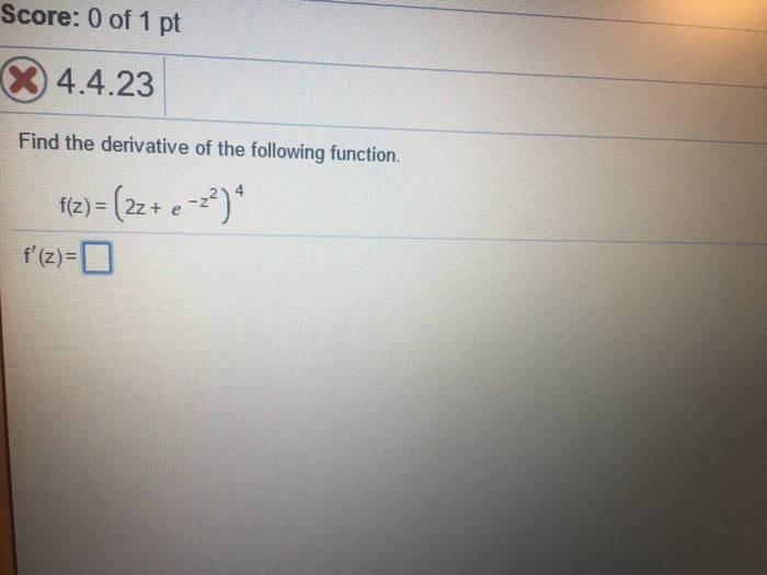 Solved Find the derivative of the following function. f(z) | Chegg.com