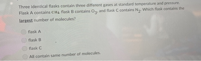 Solved Three identical flasks contain three different gases | Chegg.com