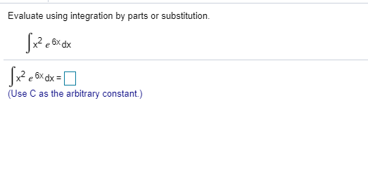 Solved Evaluate using integration by parts or substitution. | Chegg.com