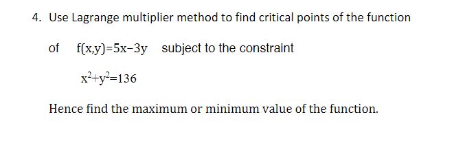 Solved 4. Use Lagrange multiplier method to find critical | Chegg.com Solved 4. Use Lagrange multiplier method to find critical | Chegg.com