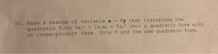 Solved 10. Make a change of variable x = Py that transforms | Chegg.com