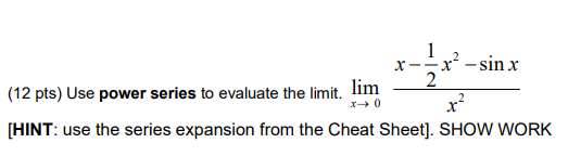 Solved - sinx 20 (12 pts) Use power series to evaluate the | Chegg.com