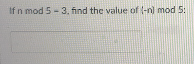 Solved If nmod5=3, find the value of (−n)mod5 : | Chegg.com