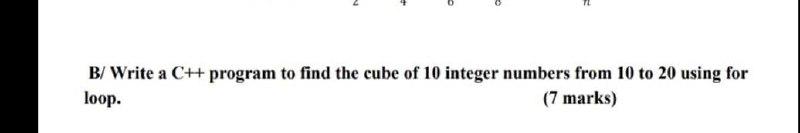 Solved B/Write a C++ program to find the cube of 10 integer | Chegg.com