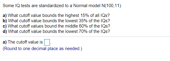 Solved Some IQ tests are standardized to a Normal model | Chegg.com