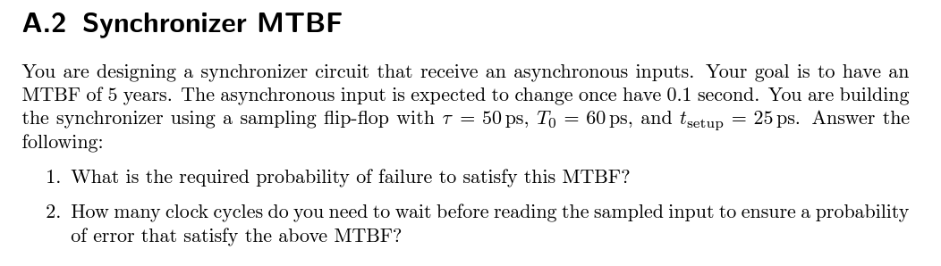 [Solved]: A. 2 Synchronizer MTBF You are designing a synchr