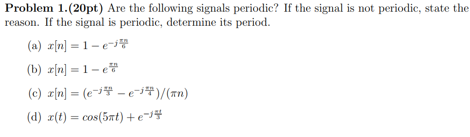 Solved Problem 1.(20pt) Are the following signals periodic? | Chegg.com