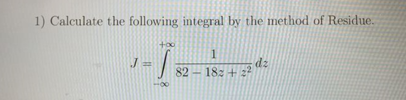 Solved 1) Calculate the following integral by the method of | Chegg.com