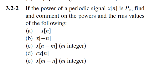Solved 3.2-2 If the power of a periodic signal x[n] is Px, | Chegg.com