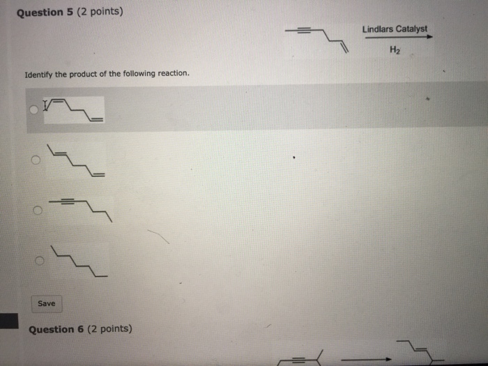 Solved Question 5 (2 points) Lindlars Catalyst H2 Identify | Chegg.com