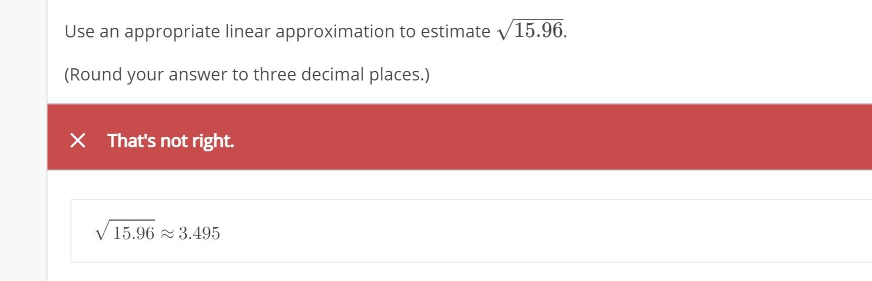 Solved Use an appropriate linear approximation to estimate | Chegg.com