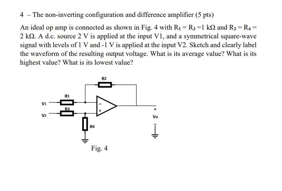 Solved 4 - The non-inverting configuration and difference | Chegg.com