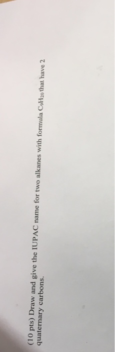 Solved Draw and give the IUPAC name for two alkanes with | Chegg.com