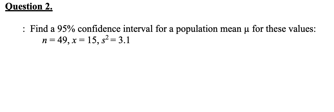 Solved Question 2. : Find a 95% confidence interval for a | Chegg.com