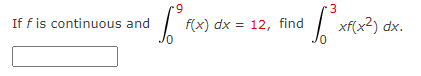 Solved If f is continuous and ∫09f(x)dx=12, find | Chegg.com