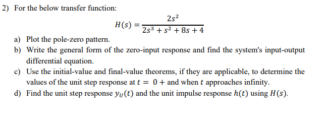 Solved 2s2 2) For the below transfer function: HS) 253 +52 + | Chegg.com