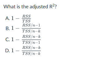 Solved What is the adjusted R2? A. 1 B.1 – RSS TSS RSS/n-1 | Chegg.com