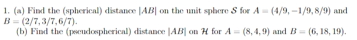 Solved 1. (a) Find the (spherical) distance ∣AB∣ on the unit | Chegg.com