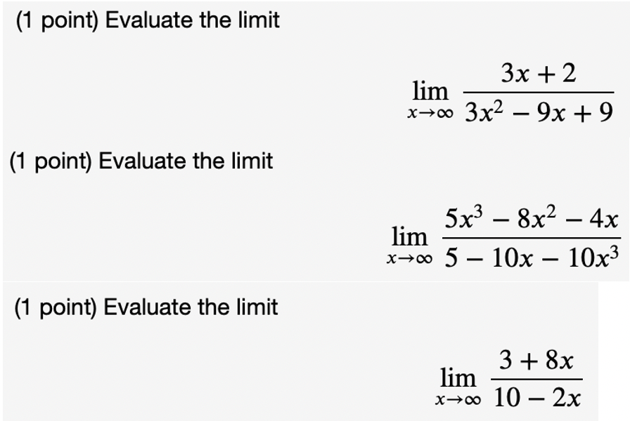 Solved (1 point) Evaluate the limit limx→∞3x2−9x+93x+2 (1 | Chegg.com