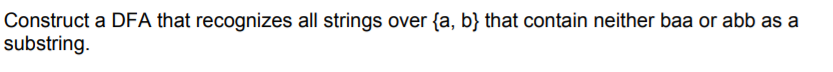 Solved Construct a DFA that contains all strings over {a, b} | Chegg.com