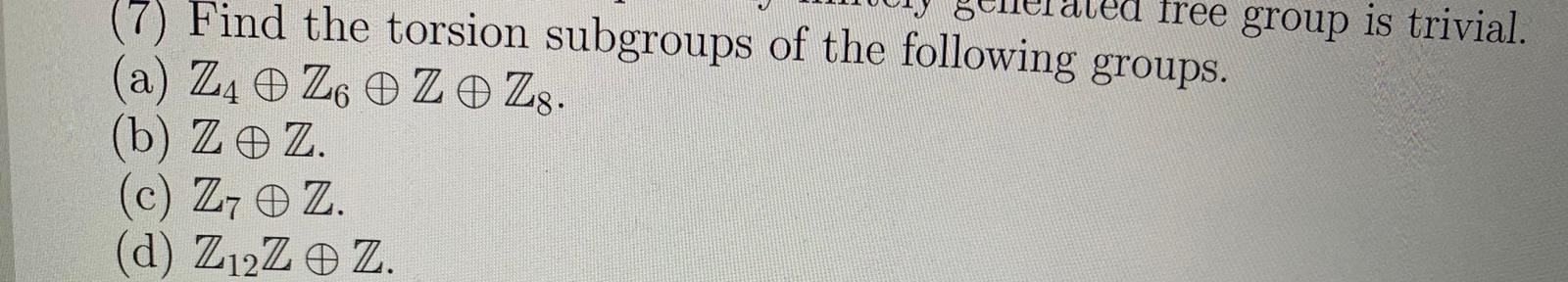 Solved free group is trivial. (7) Find the torsion subgroups | Chegg.com