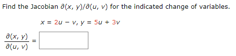 [Solved]: Find the Jacobian (x,y)/(u,v) for the indicated c