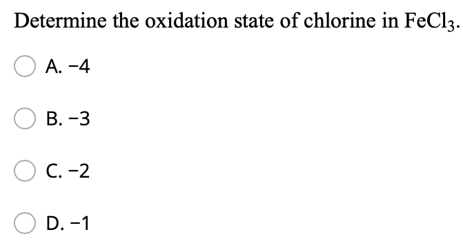 Solved Determine the oxidation state of chlorine in FeCl3. | Chegg.com