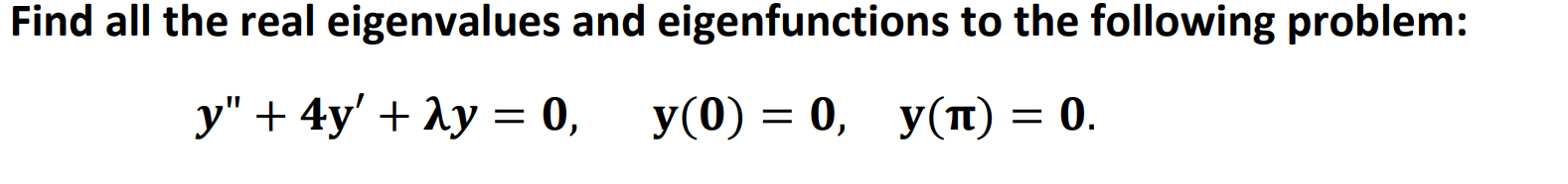 Solved Find all the real eigenvalues and eigenfunctions to | Chegg.com