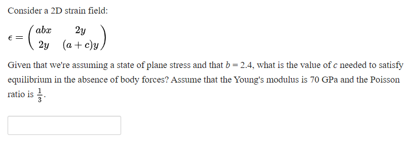 Solved Consider a 2D strain field: ( abx 2y . E = | 2y (a + | Chegg.com