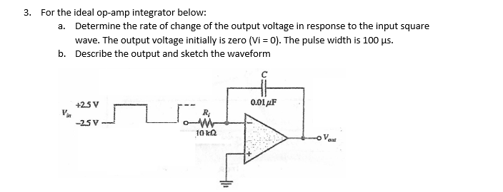 Solved 3 For The Ideal Op Amp Integrator Below A