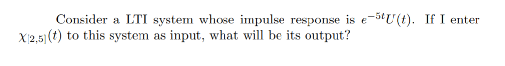 Solved Consider a LTI system whose impulse response is | Chegg.com