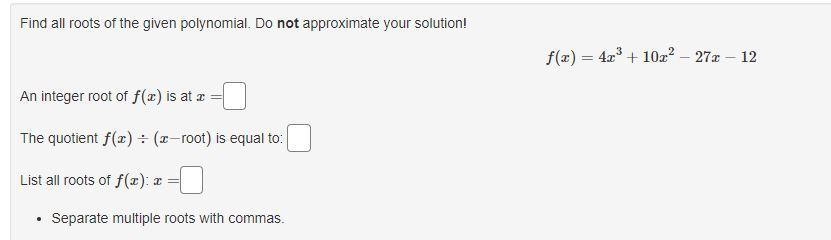 Solved Find all roots of the given polynomial. Do not use | Chegg.com