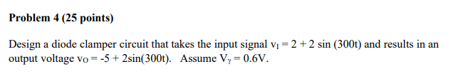 Solved Problem 4 (25 points) Design a diode clamper circuit | Chegg.com
