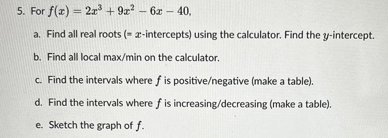 Solved 5. For f(x)=2x3+9x2−6x−40, a. Find all real roots ( | Chegg.com