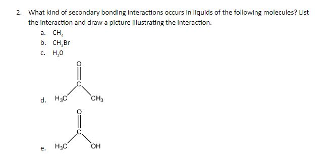 Solved 2. What kind of secondary bonding interactions occurs | Chegg.com