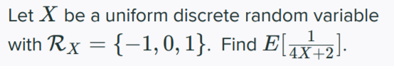 Solved Let X be a uniform discrete random variable with Rx = | Chegg.com