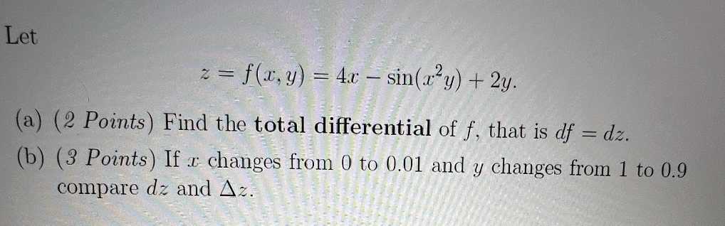 Solved Letz=f(x,y)=4x-sin(x2y)+2y.(a) (2 ﻿Points) ﻿Find the | Chegg.com