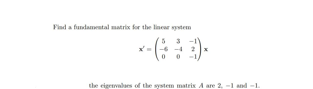 Solved Find a fundamental matrix for the linear system | Chegg.com