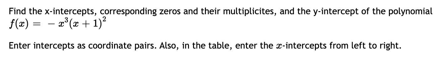 Solved Find the x-intercepts, corresponding zeros and their | Chegg.com