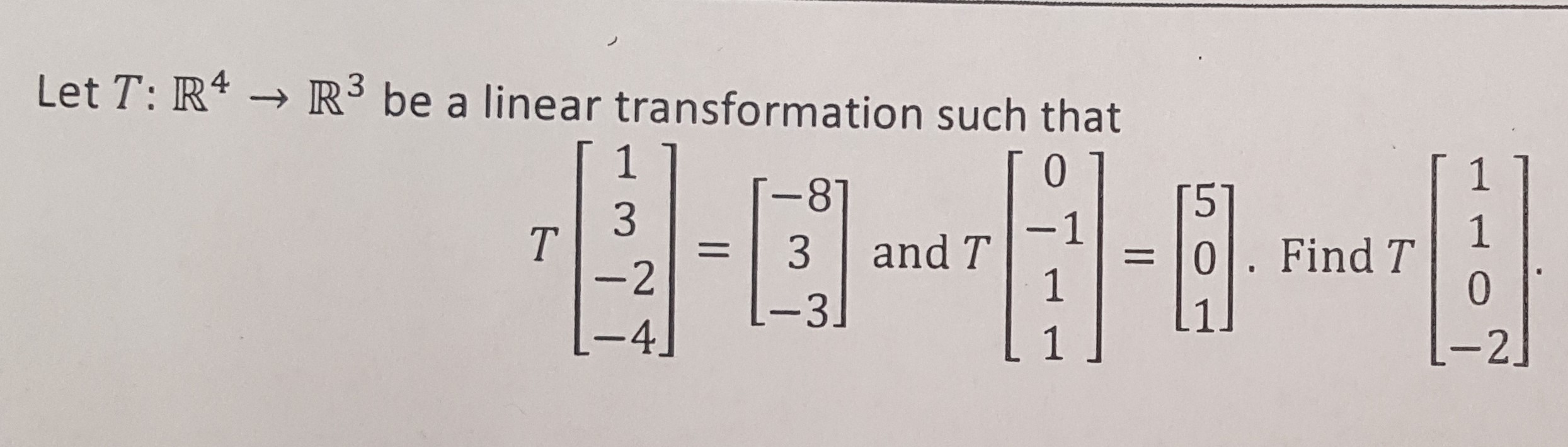 Solved Let T: R4 → R3 be a linear transformation such that 0 | Chegg.com