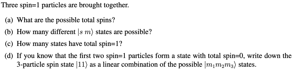Solved Three spin =1 particles are brought together. (a) | Chegg.com