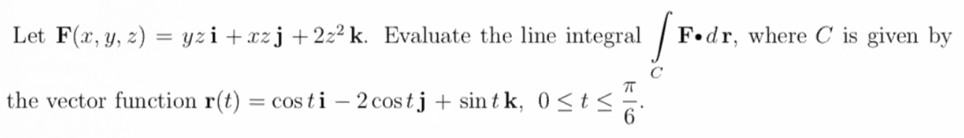 Solved Let F(x, y, z) = yzi +xzj + 2z2 k. Evaluate the line | Chegg.com
