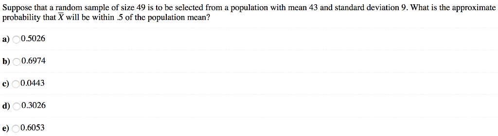 Solved Suppose that a random sample of size 49 is to be | Chegg.com
