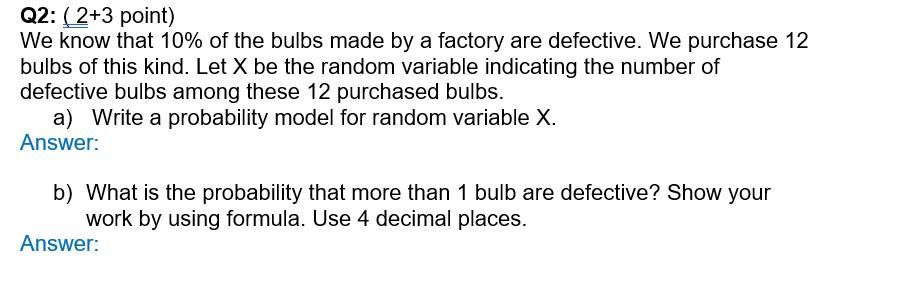 Solved Q2: ( 2+3 point) We know that 10% of the bulbs made | Chegg.com