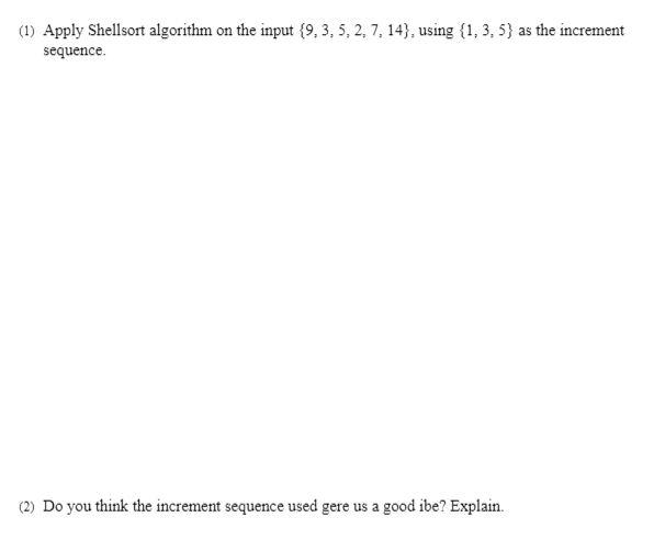 Solved 1 Apply Shellsort Algorithm On The Input 93 5 2 9631