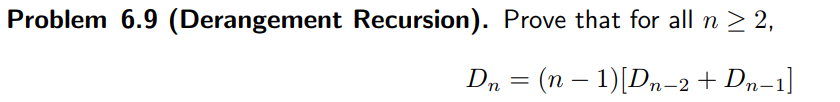 Solved Problem 6.9 (Derangement Recursion). Prove that for | Chegg.com