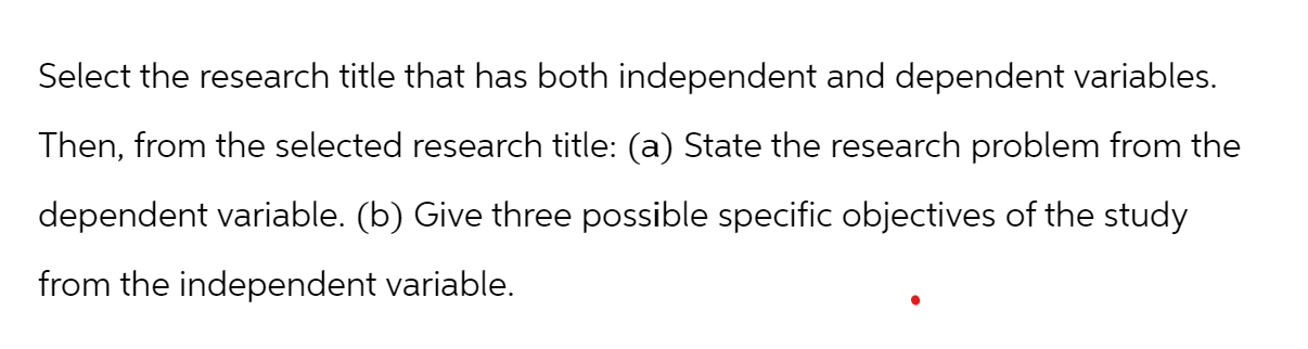 Solved Select the research title that has both independent | Chegg.com
