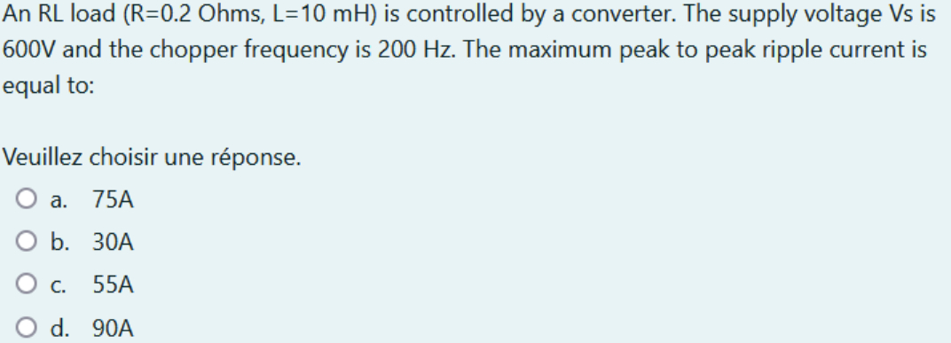 Solved An RL load (R=0.2Ohms,L=10mH) ﻿is controlled by a | Chegg.com