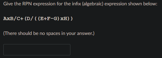 Solved Give the RPN expression for the infix (algebraic) | Chegg.com