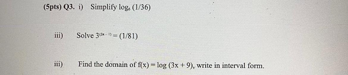 Solved (5pts) Q3. i) Simplify log6(1/36) iii) Solve | Chegg.com